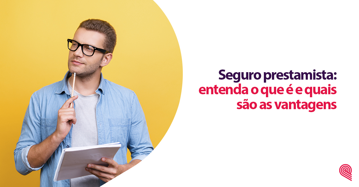 Seguro prestamista: entenda o que é e quais são as vantagens - Blog da ...